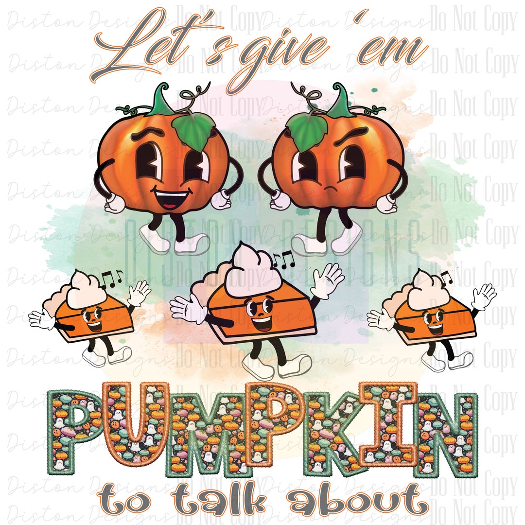 Let's Give 'em Pumpkin to Talk About PNG, Pumpkin Pie PNG, Cute ...