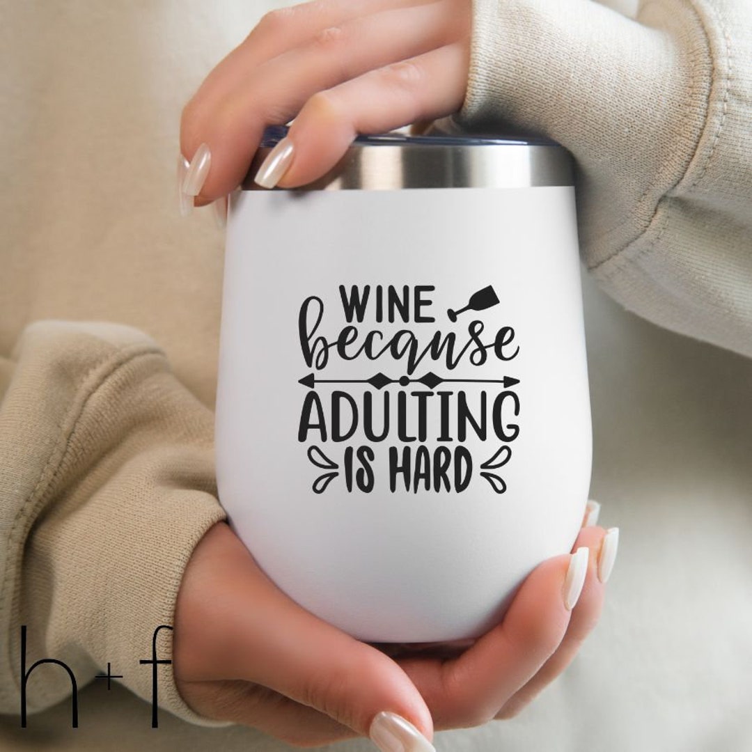 Wine Because Adulting is Hard UV DTF Sticker for Wine Glasses and More ...