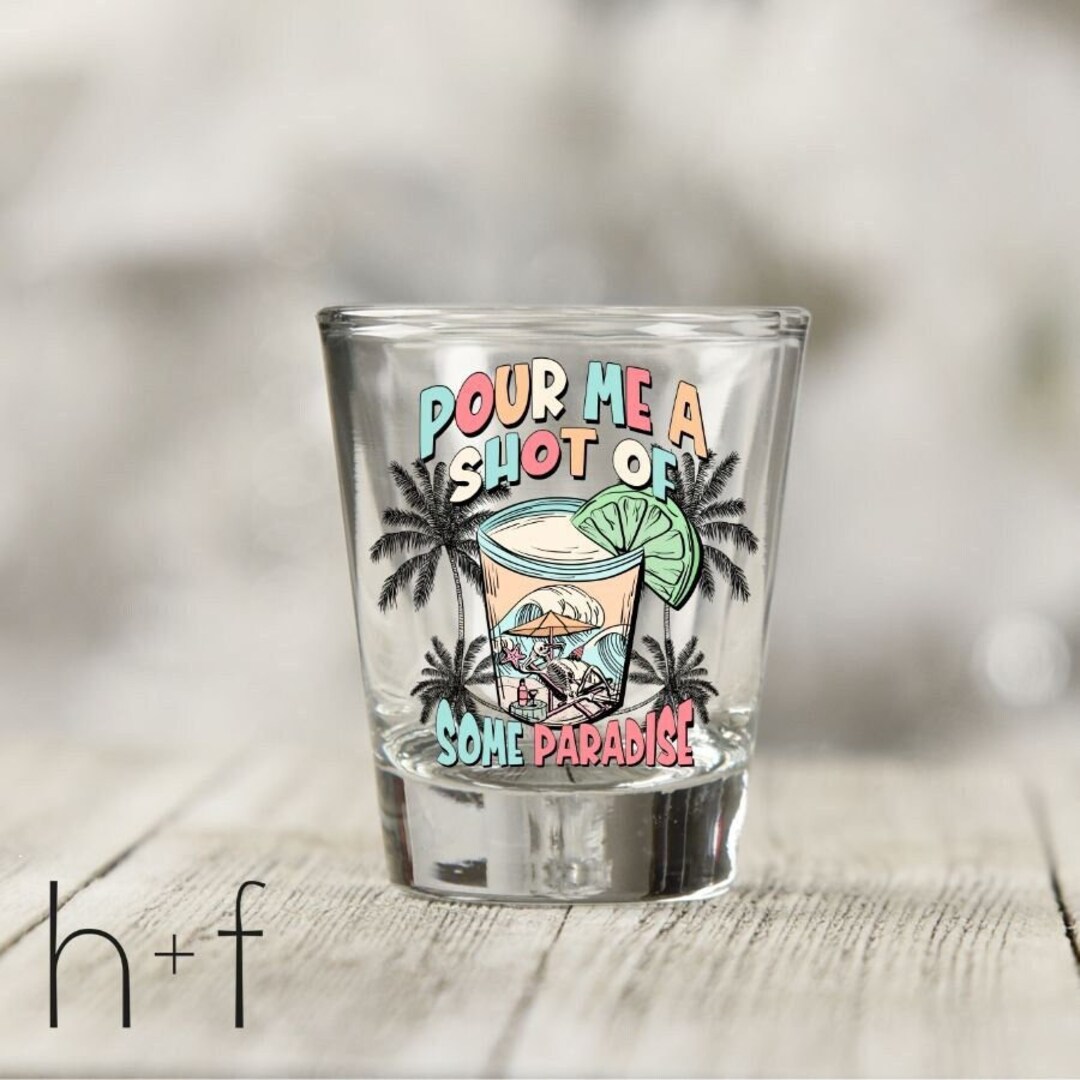 Shot of Some Paradise UV DTF Sticker for Shot Glasses and More Ready to ...