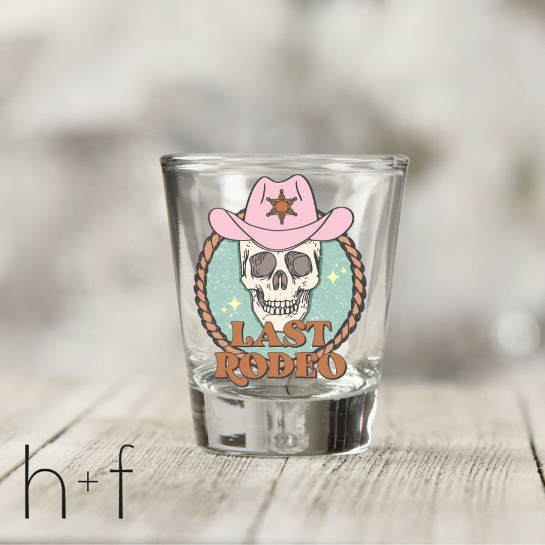 Last Rodeo UV DTF Sticker for Shot Glasses and More! Ready to Apply- No ...