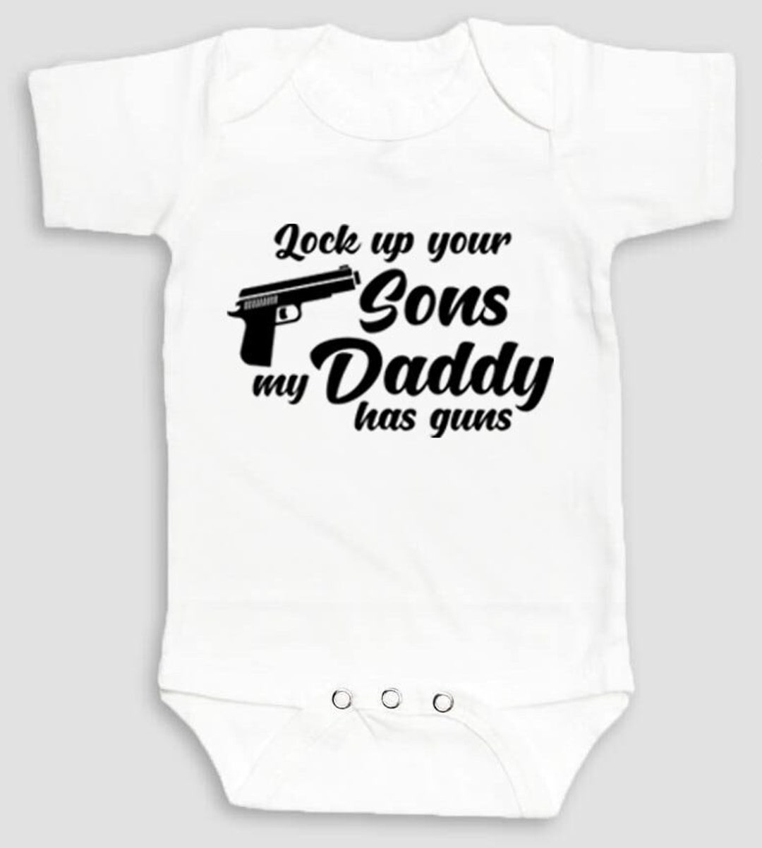 Lock up Your Sons, My Daddy Has Guns - Infant Short Sleeved Bodysuit ...