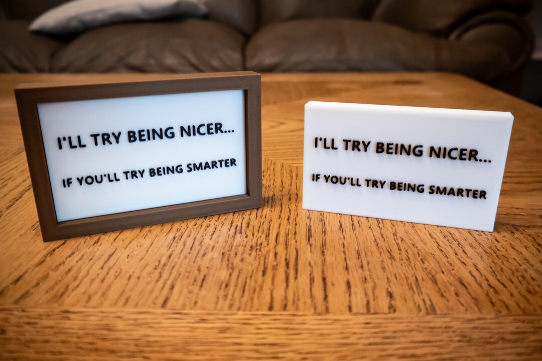Funny Desk Sign: "i'll Try Being Nicer..." 3D Printed - Etsy