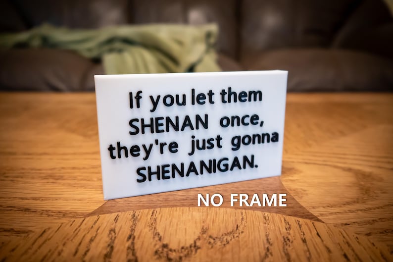Funny 3D Printed Desk Sign: "if You Let Them Shenan..." - Etsy