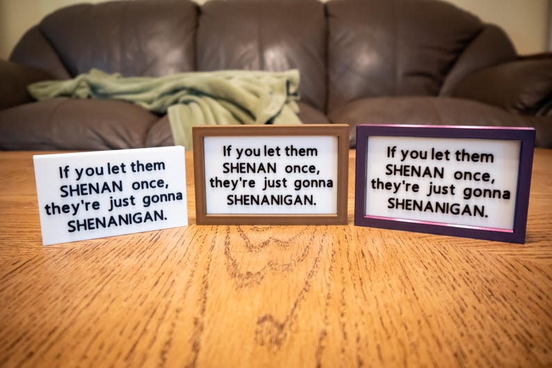 Funny 3D Printed Desk Sign: "if You Let Them Shenan..." - Etsy