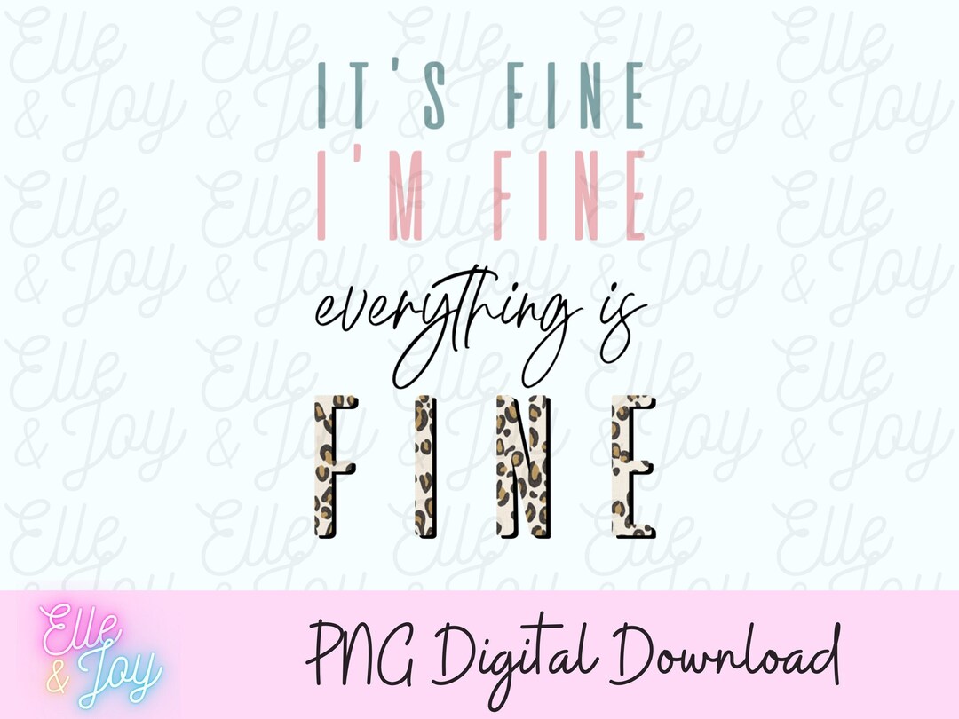 It’s Fine Everything is Fine PNG // Funny Png Cute Png Sarcastic Png ...