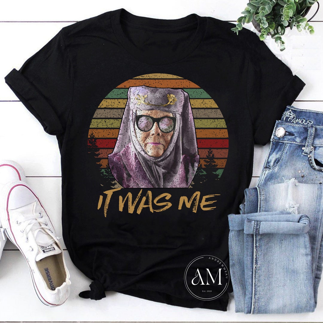 It Was Me Vintage T-Shirt, Olenna Tyrell Shirt, Game Of Thrones Shirt ...