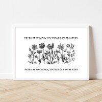 Marjorie Inspired Physical Print, Never Be so Kind You Forget to Be ...