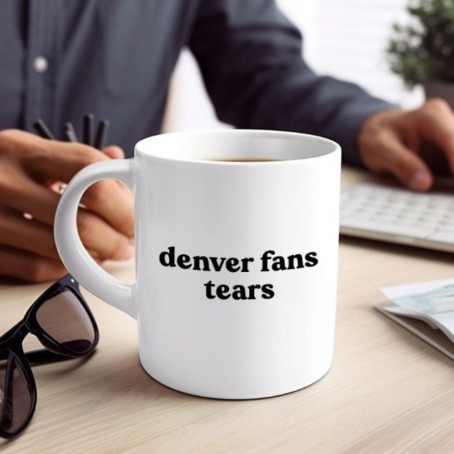 Denver Fan Mug, Denver Mug, Tears of Denver Fans, Football Gifts for ...