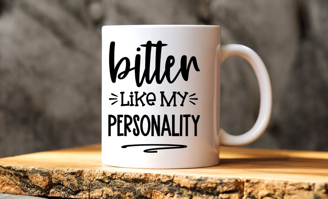 Bitter Like My Personality Mug, Coffee Mug Quote, Funny Coffee Mug, but ...
