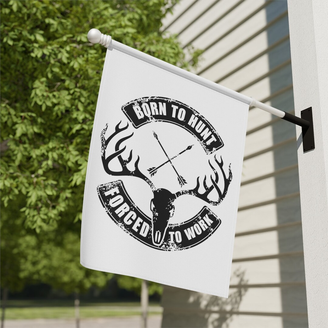 Born to Hunt Forced to Work Flag, Hunting House Flag, Funny Hunting ...