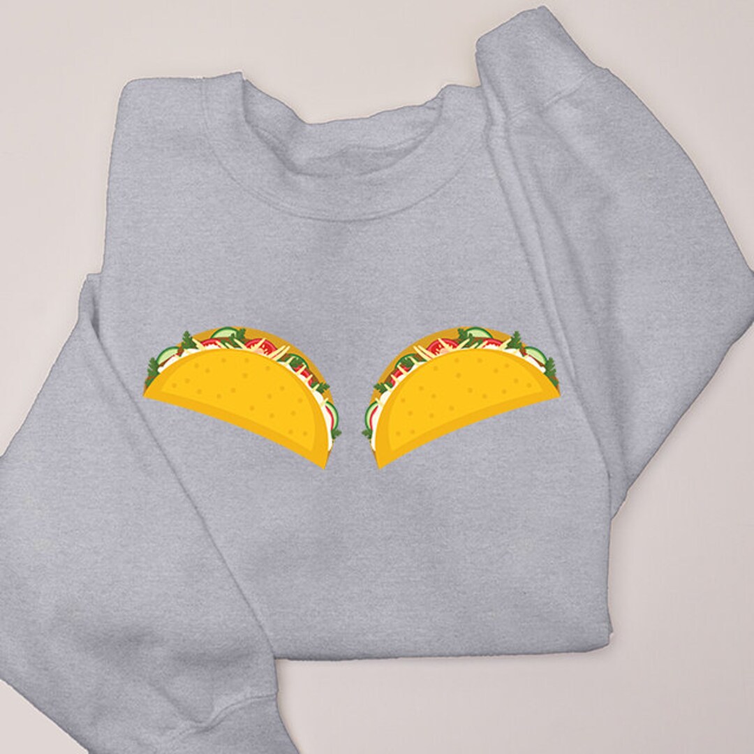 Taco Boobs Sweatshirt, Cinco De Mayo Crewneck, Tacos Sweatshirt, Taco ...