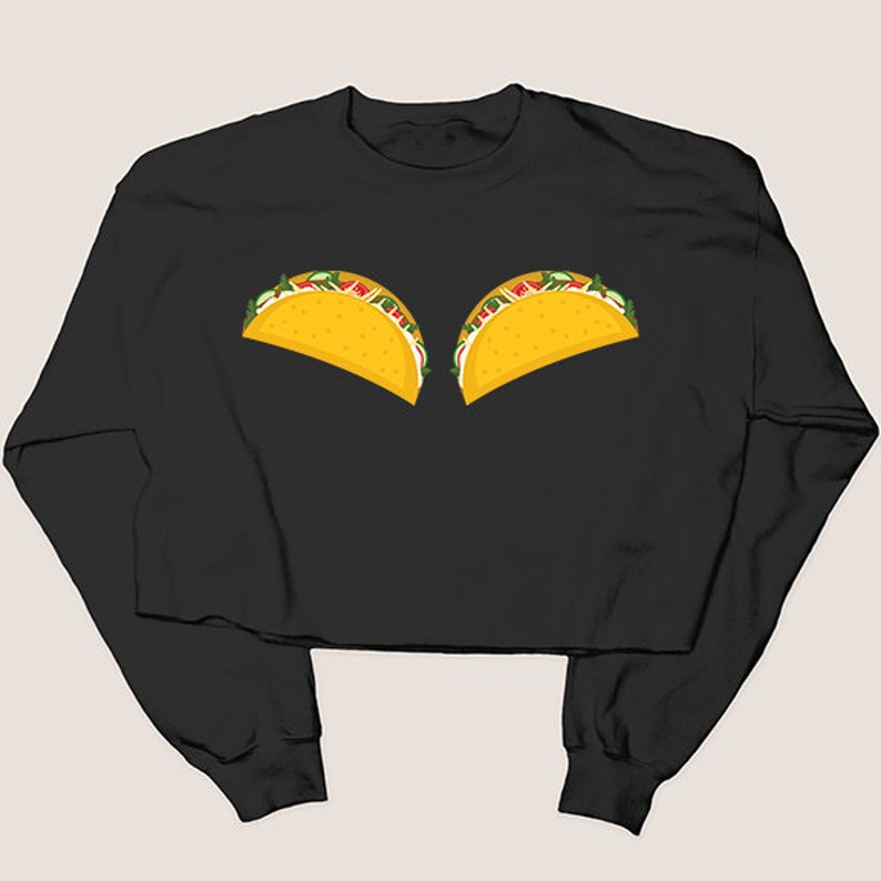 Taco Boobs Cropped Sweatshirt, Cinco De Mayo Cropped Crewneck, Tacos ...