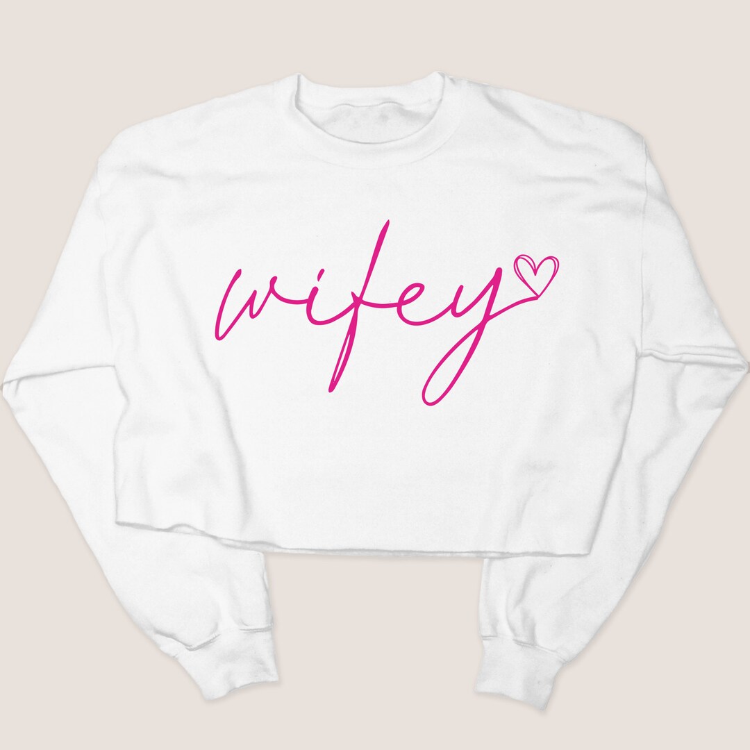 Cursive Wifey Heart Cropped Sweatshirt, Fiance Sweatshirt, Valentine's ...