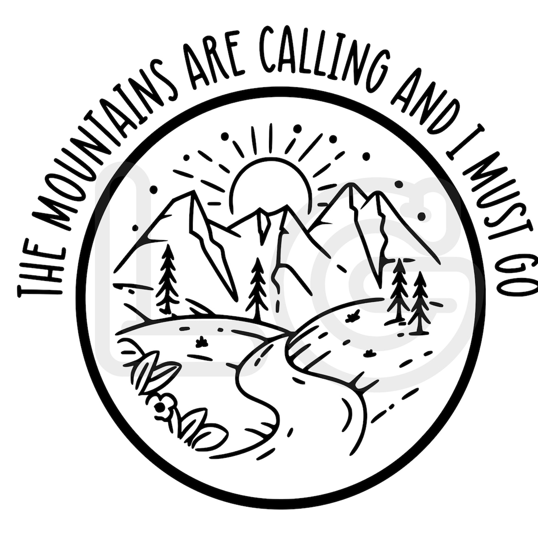The Mountains Are Calling and I Must Go Svg, Png, Dxf | Mountains Svg ...