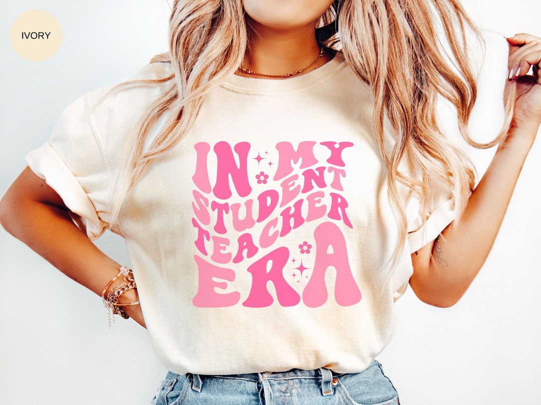 In My Student Teacher Era Shirt, in My Era, Comfort Colors, Future ...