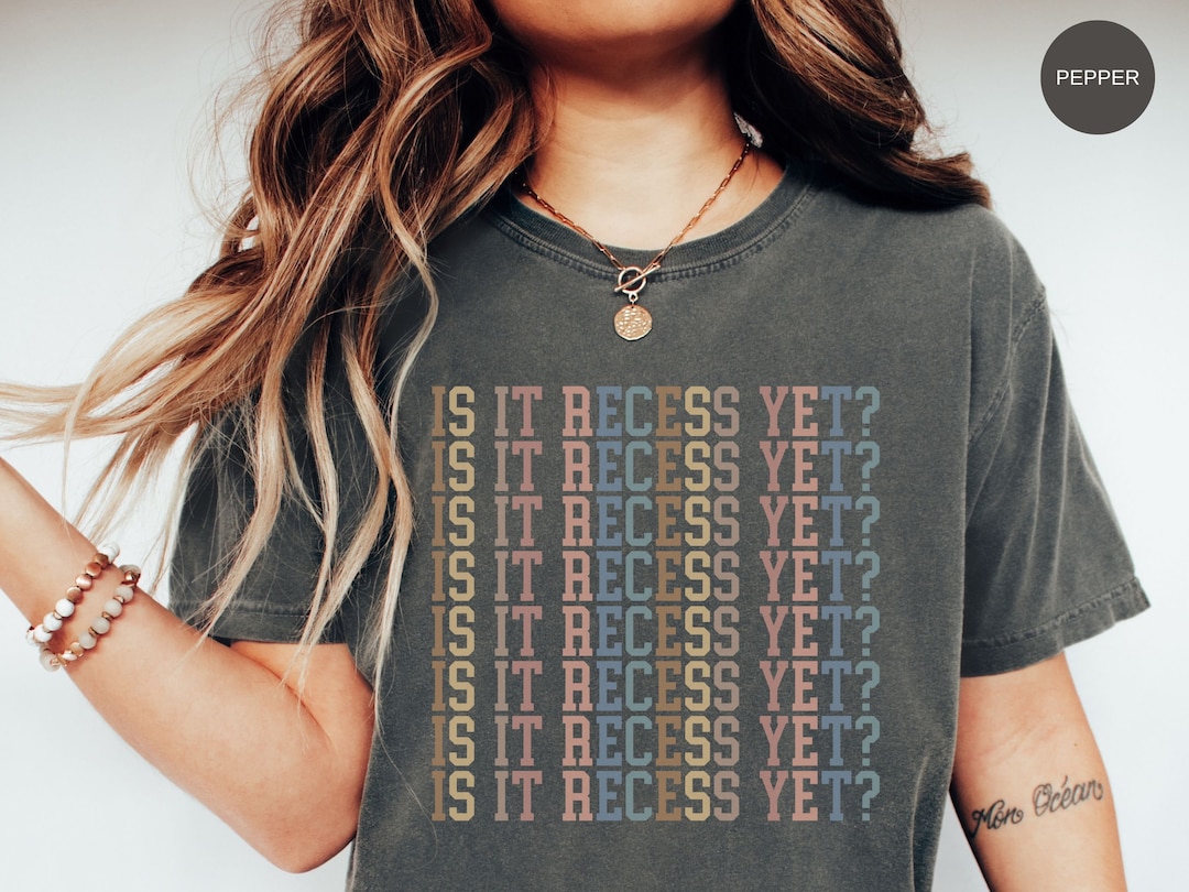 Teacher Recess Shirt, is It Recess Yet? T-shirt, Comfort Colors ...