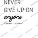 Never Give up on Anyone Quote Downloadable Print, Inspirational Quote ...
