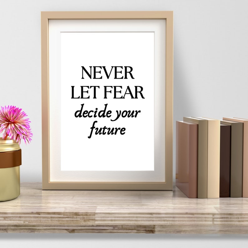 Never Let Fear Decide Your Future Quote Downloadable Print ...