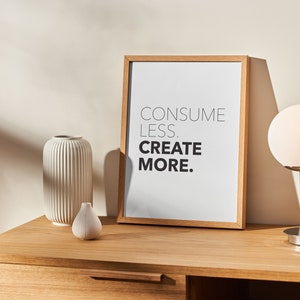 Consume Less Create More Printable Everyday Wall Art Simple and Modern ...