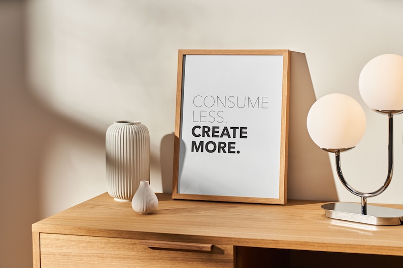 Consume Less Create More Printable Everyday Wall Art Simple - Etsy