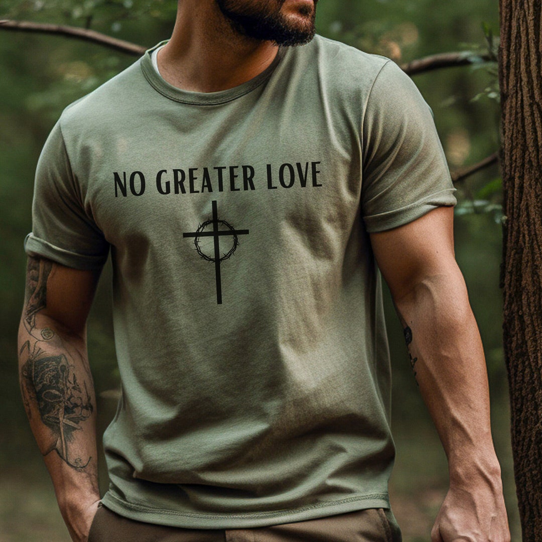No Greater Love Christian T Shirt for Men Christian Merch Christian Dad ...