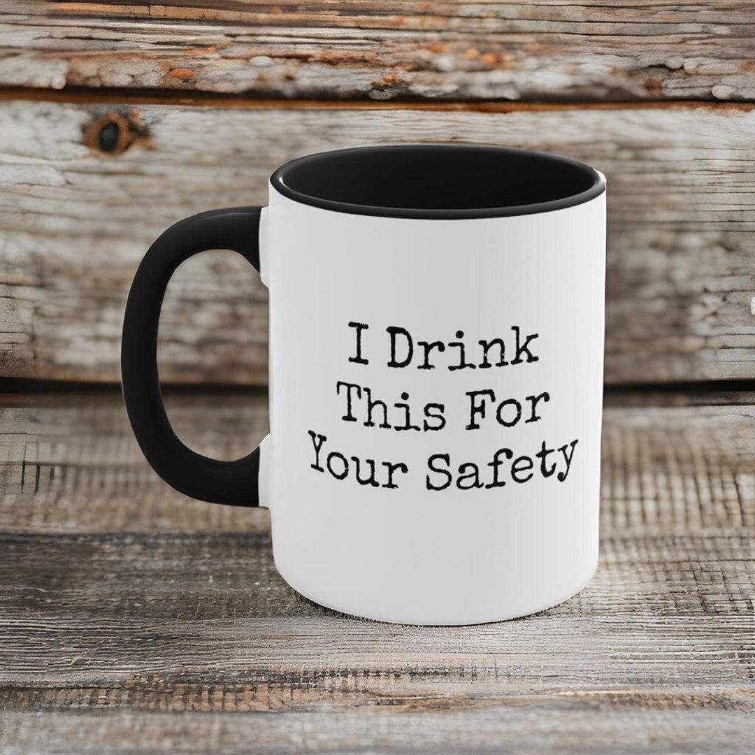 I Drink This for Your Safety Coffee Mug. Gift for Mom, Dad, Sarcastic ...