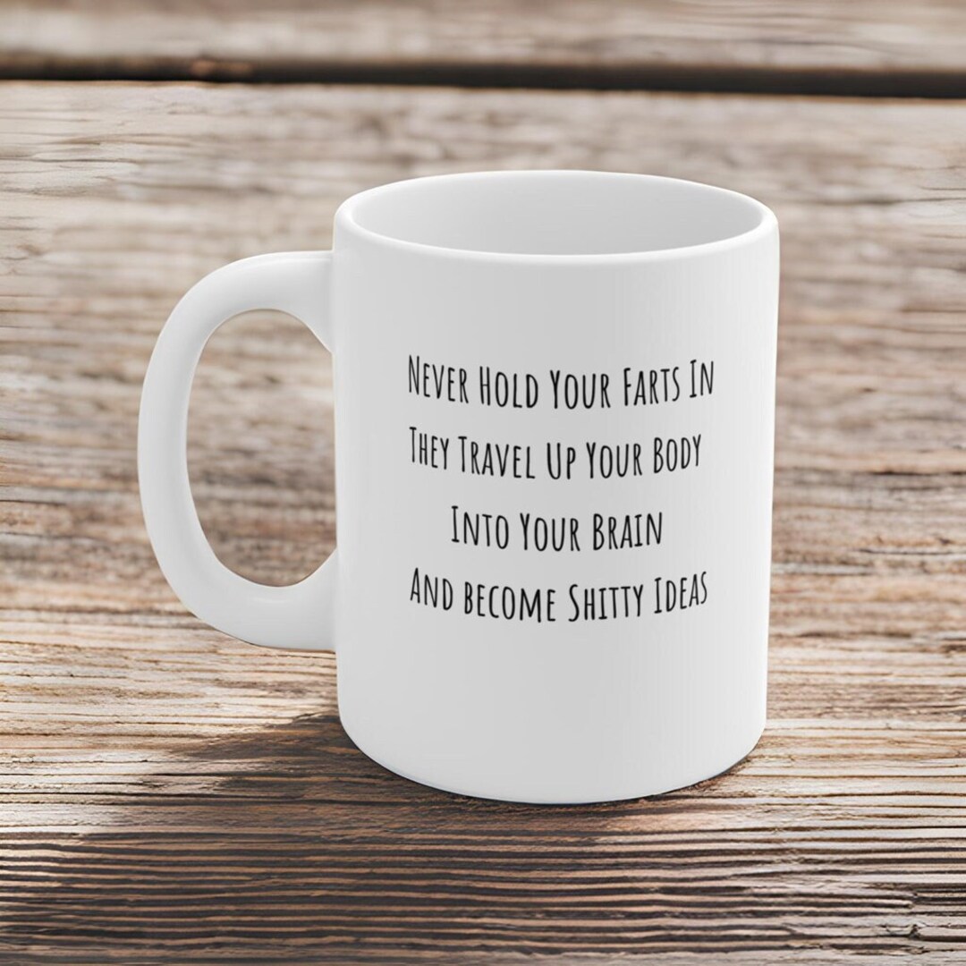 Never Hold Your Farts In... Coffee Mug. Gift for Her, Gift for Him ...