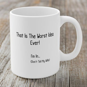 The Worst Idea Ever, Funny Fathers Day Mug, Funny Dad Mug,dad Coffee ...