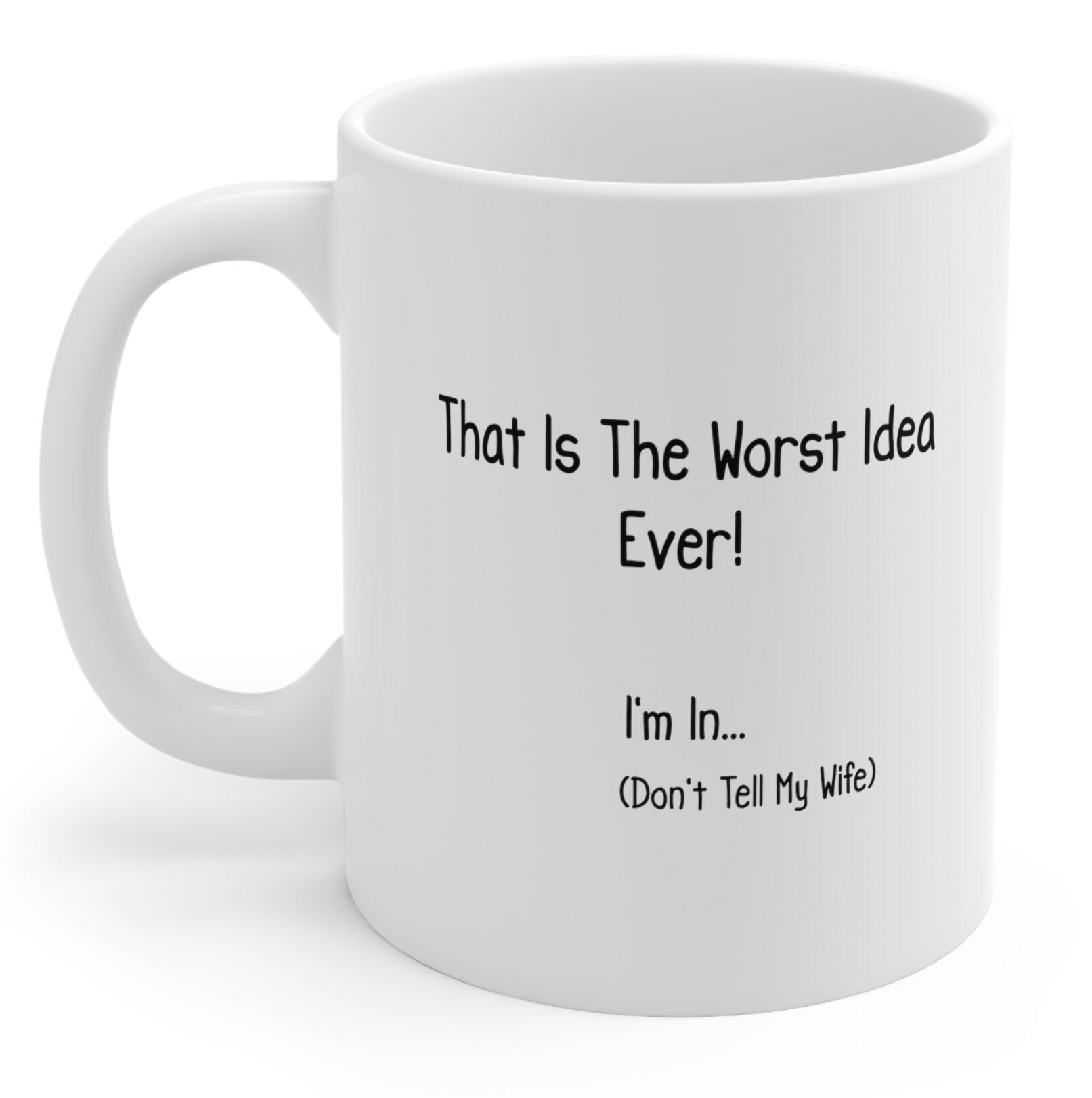 The Worst Idea Ever, Funny Fathers Day Mug, Funny Dad Mug,dad Coffee ...