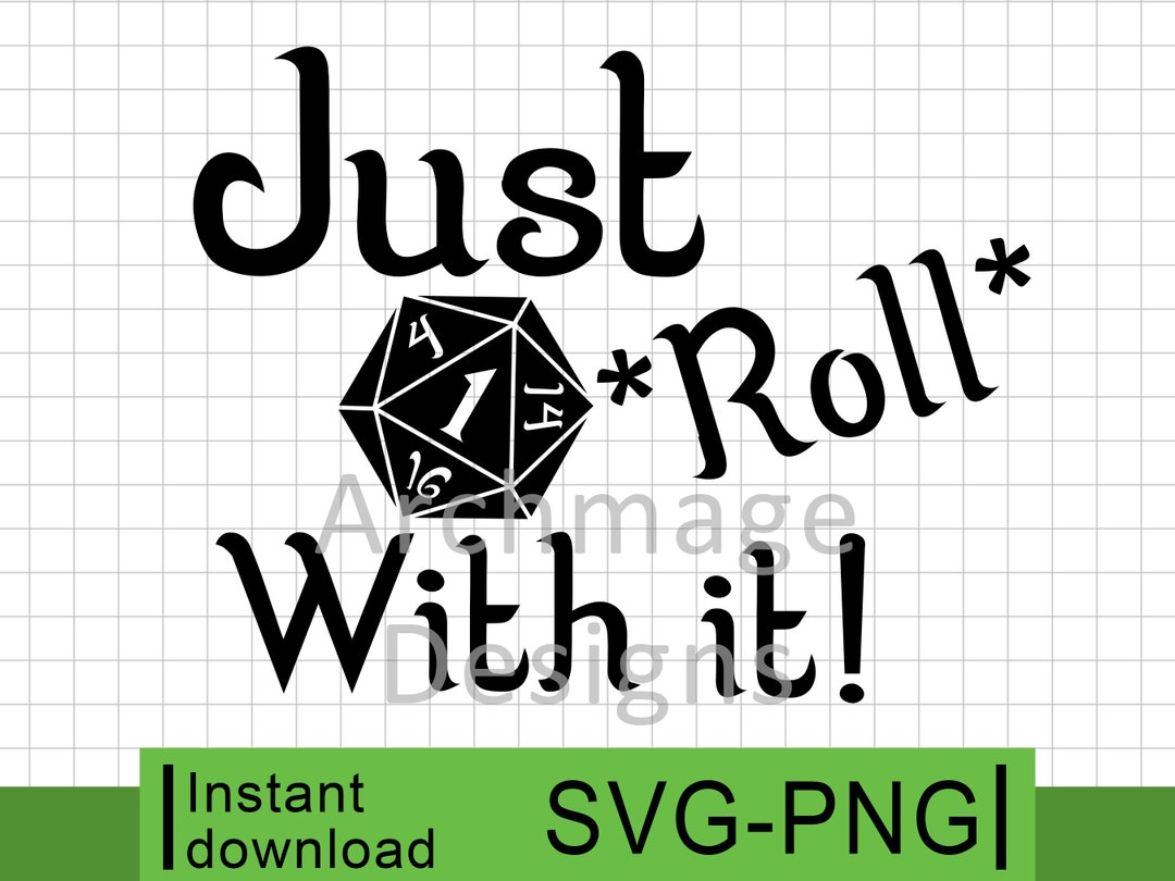 Just Roll With It SVG & PNG Files, Roleplay Design Clipart Graphic ...