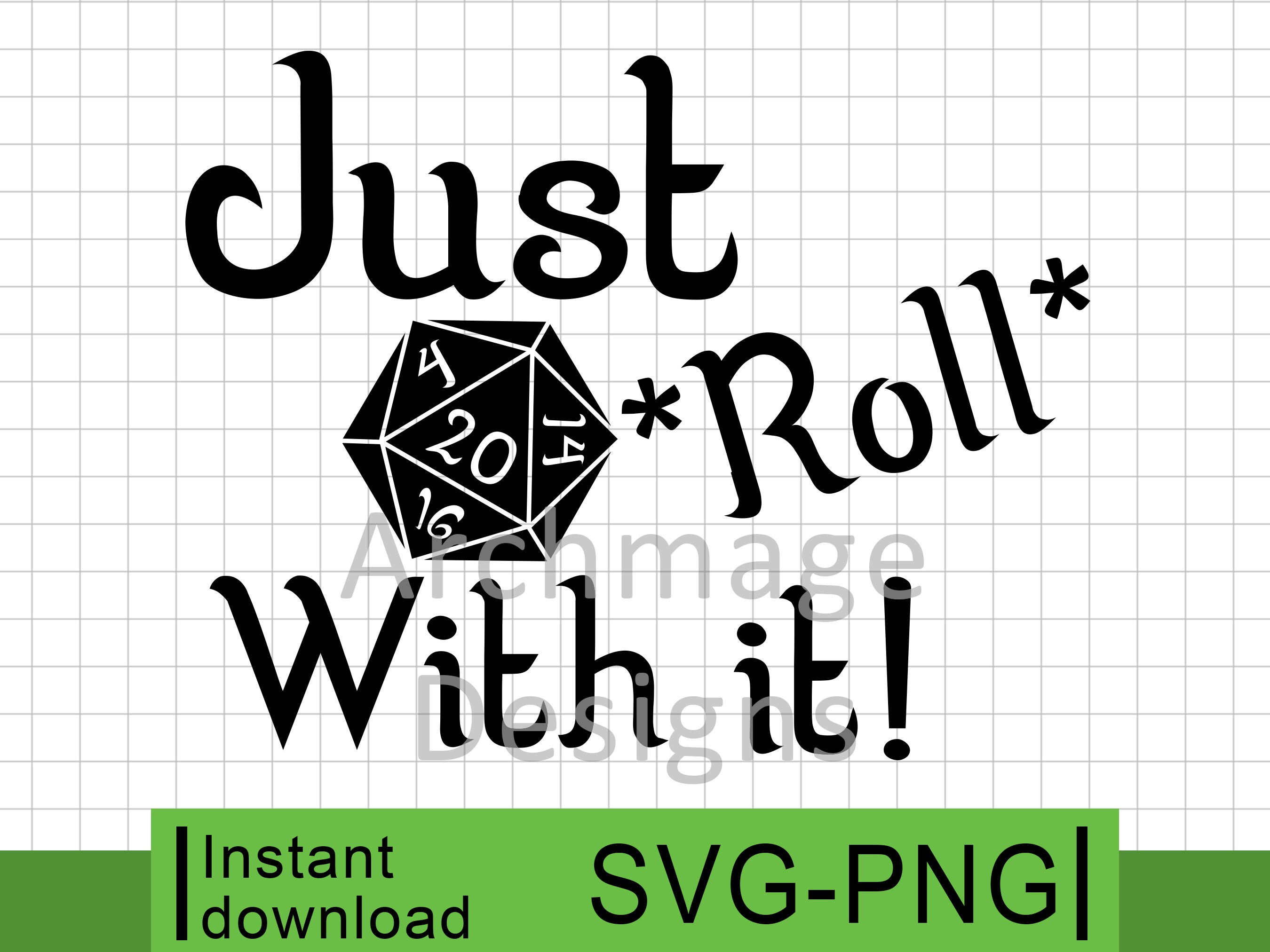 Just Roll With It SVG & PNG Files , Roleplay Design Clipart Graphic ...