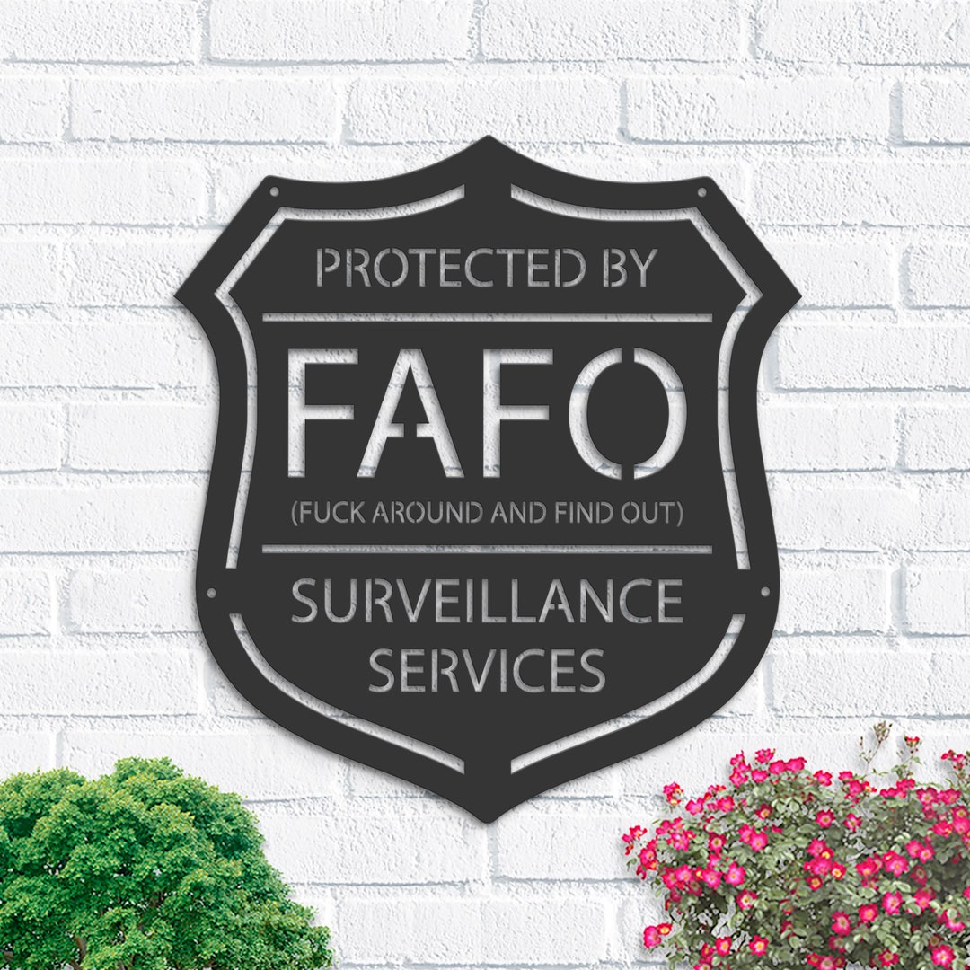 FAFO - F Around and Find Out - Home Security Sign Metal Sign | Hanging ...