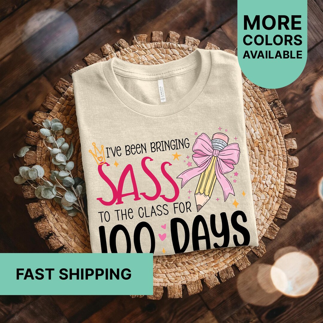 I've Been Bringing Sass to the Class for 100 Days Shirt, Happy 100th ...