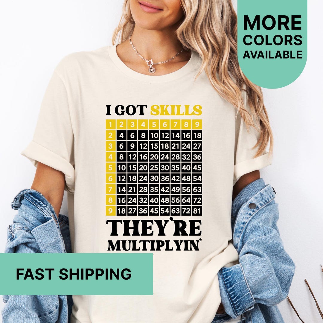 I Got Skills They're Multiplying Shirt, Math Teacher Shirt, Multiplying ...