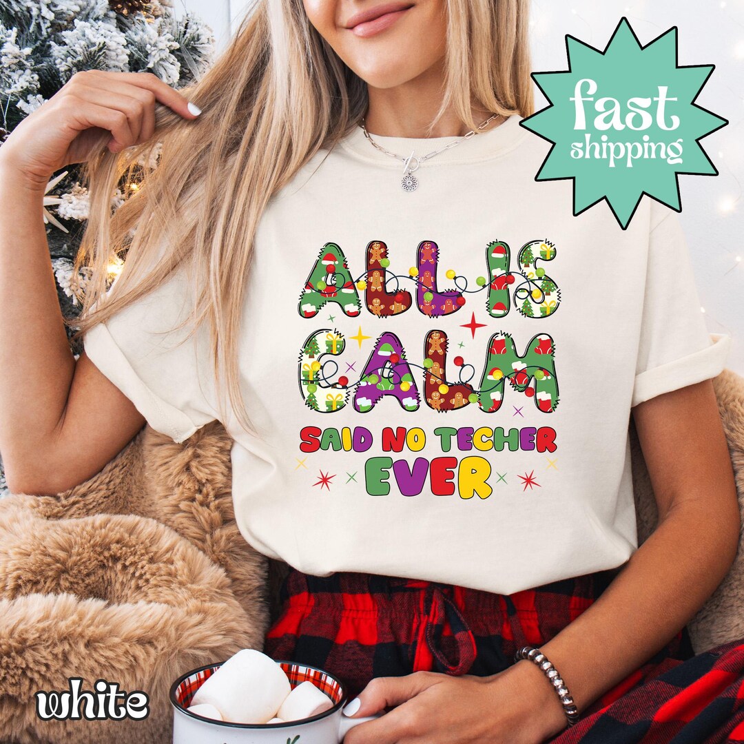 Comfort Colors® All is Calm Said No Teacher Ever Shirt, Calm Day Shirt ...