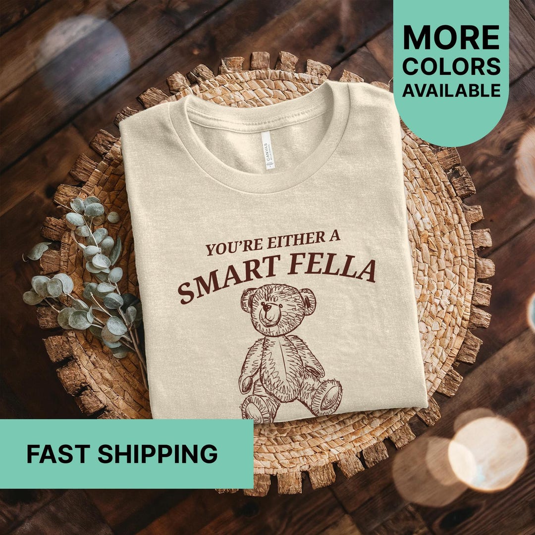 You Are Either A Smart Fella or A Fart Smella Shirt, Weird Shirt, Trash ...