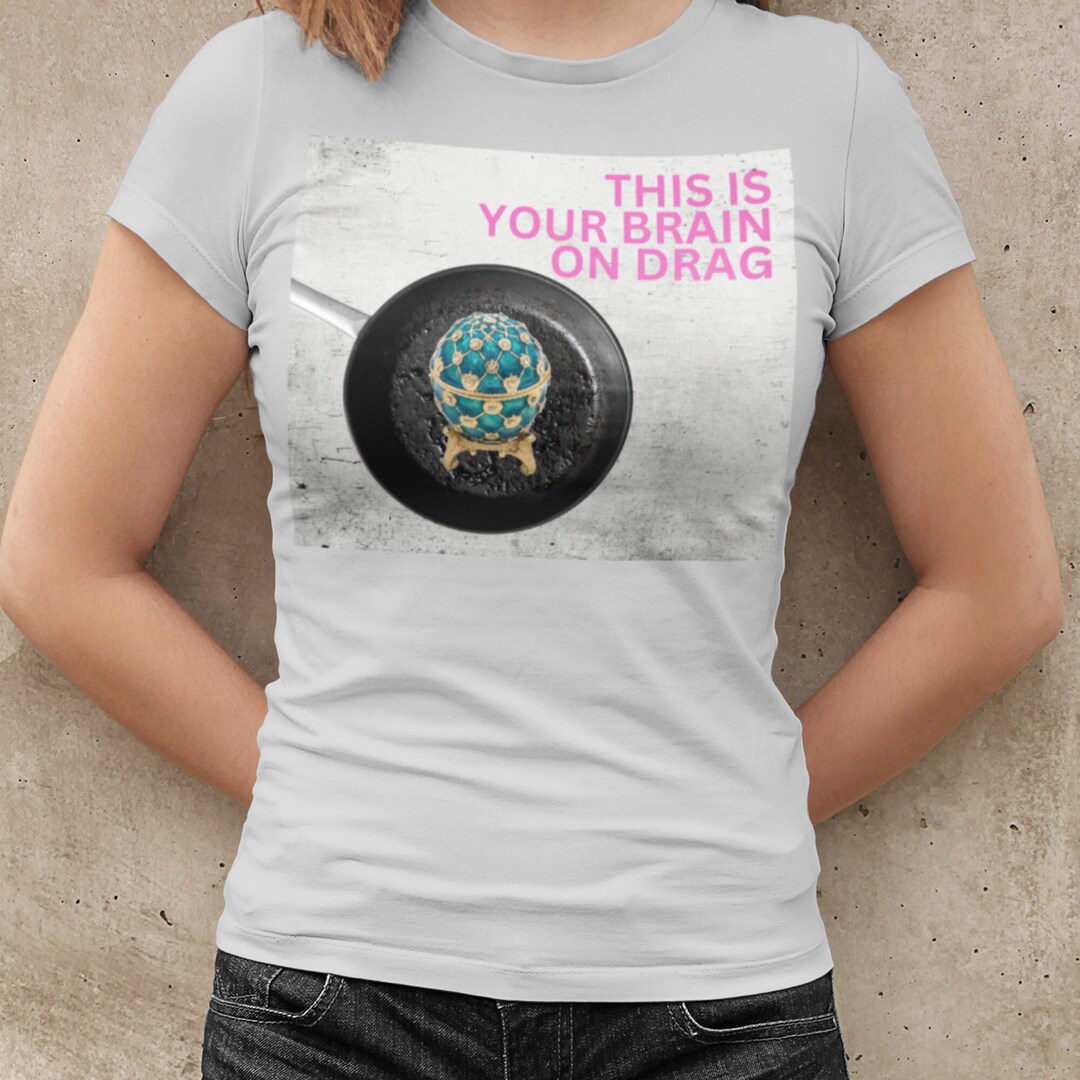 This is Your Brain on Drag Drag Queen Drag Fan Drag Queen Shirt LGBTQ ...