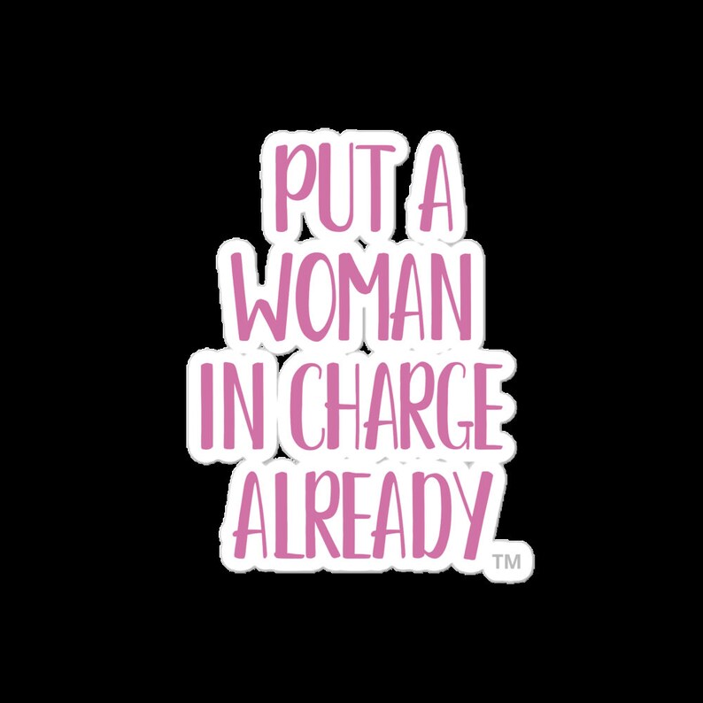 Put a Woman in Charge Sticker - Etsy