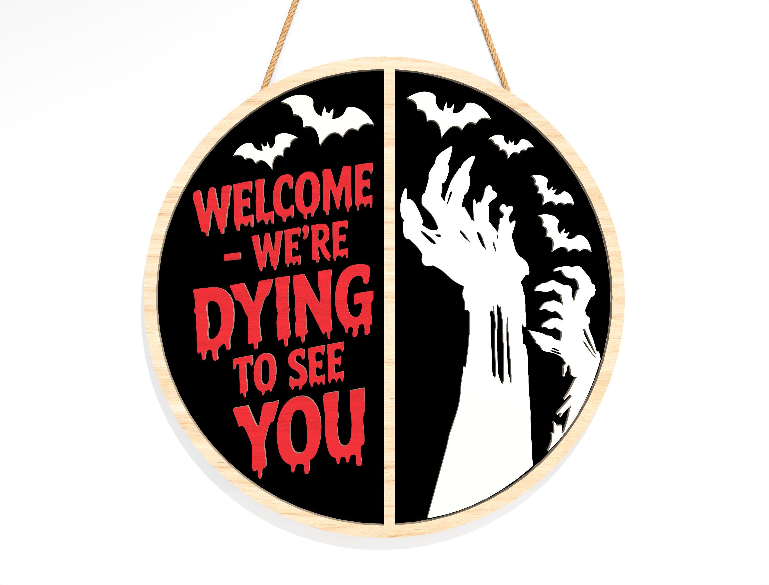 Halloween Zombie Welcome Sign SVG, We're Dying to See You Laser Cut ...