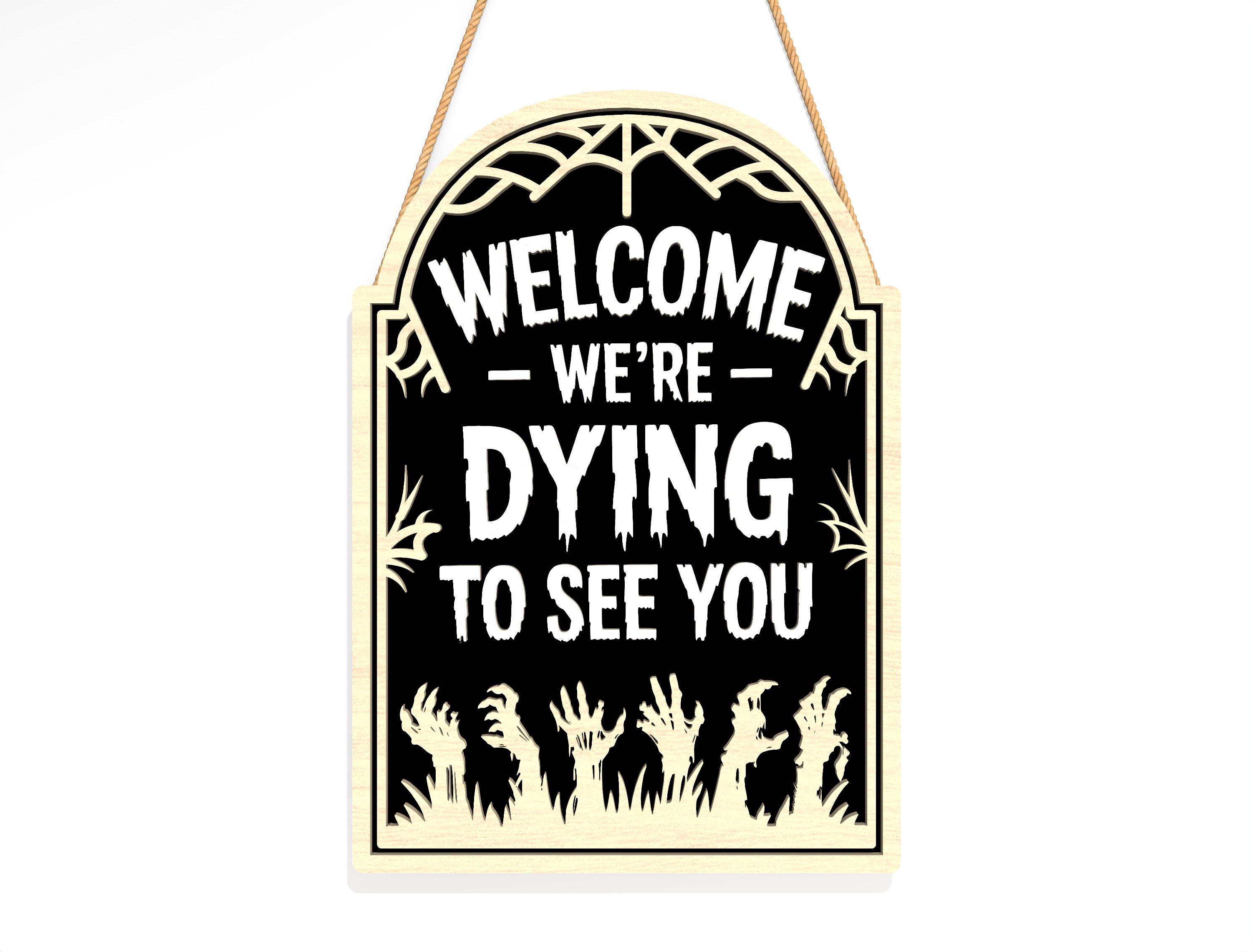 Halloween Zombie Welcome Sign SVG, We're Dying to See You Laser Cut ...