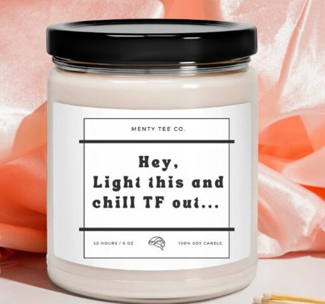 Light This and Chill TF Out 100% Soy Wax Slow Burn Candle - Etsy