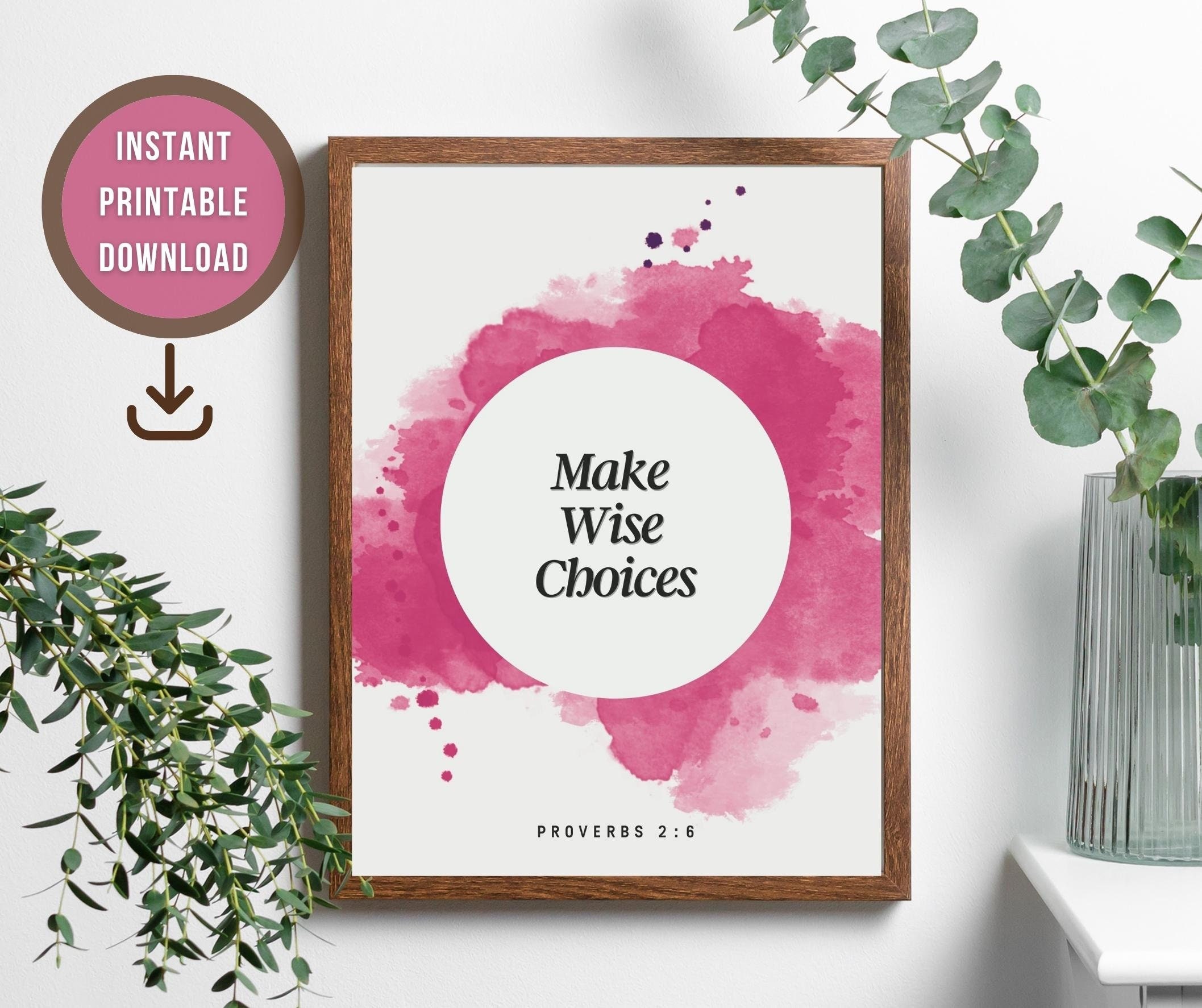 Make Wise Choices PRINTABLE Wall Art, Proverbs 2:6, Quote Wall Art ...