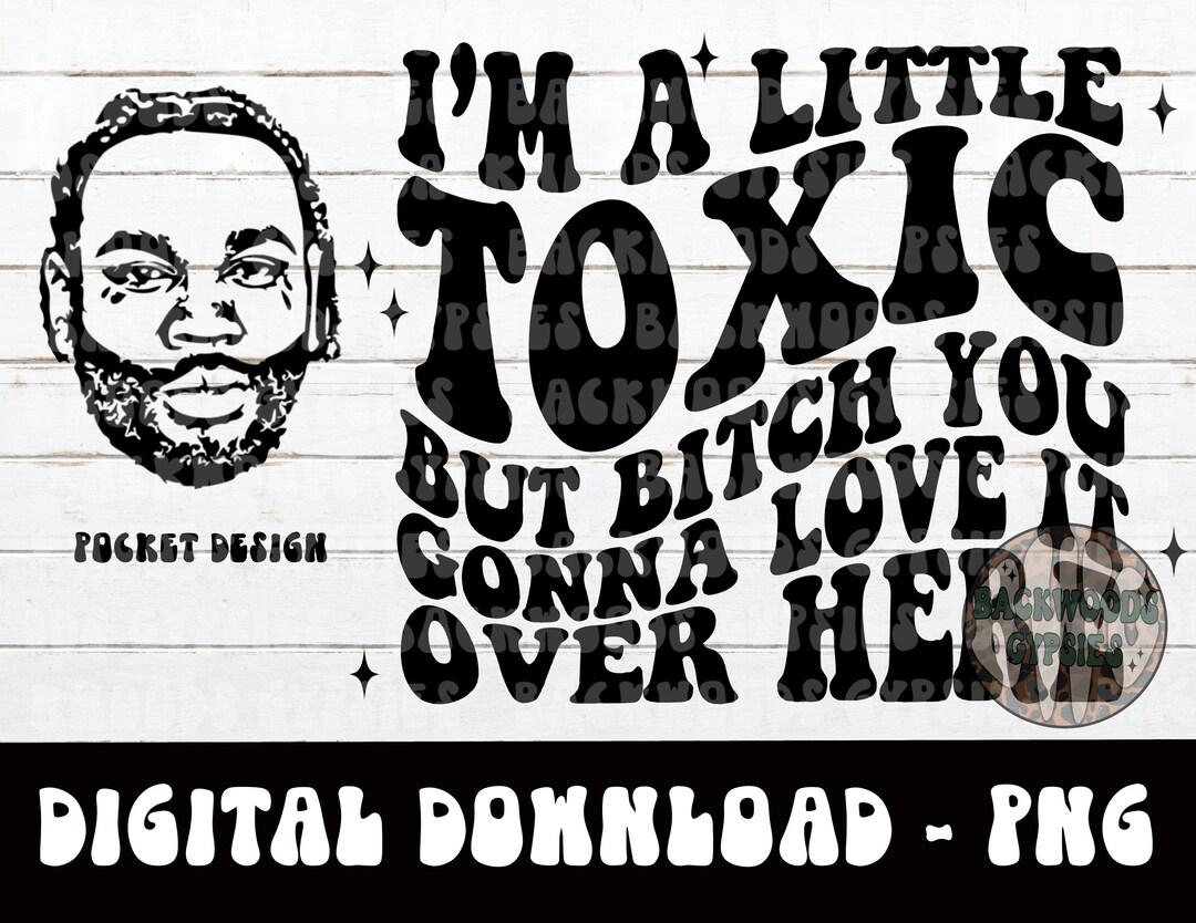 Im a Little Toxic PNG Kevin Gates PNG Toxic Png Toxic - Etsy Im a Little Toxic PNG Kevin Gates PNG Toxic Png Toxic - Etsy