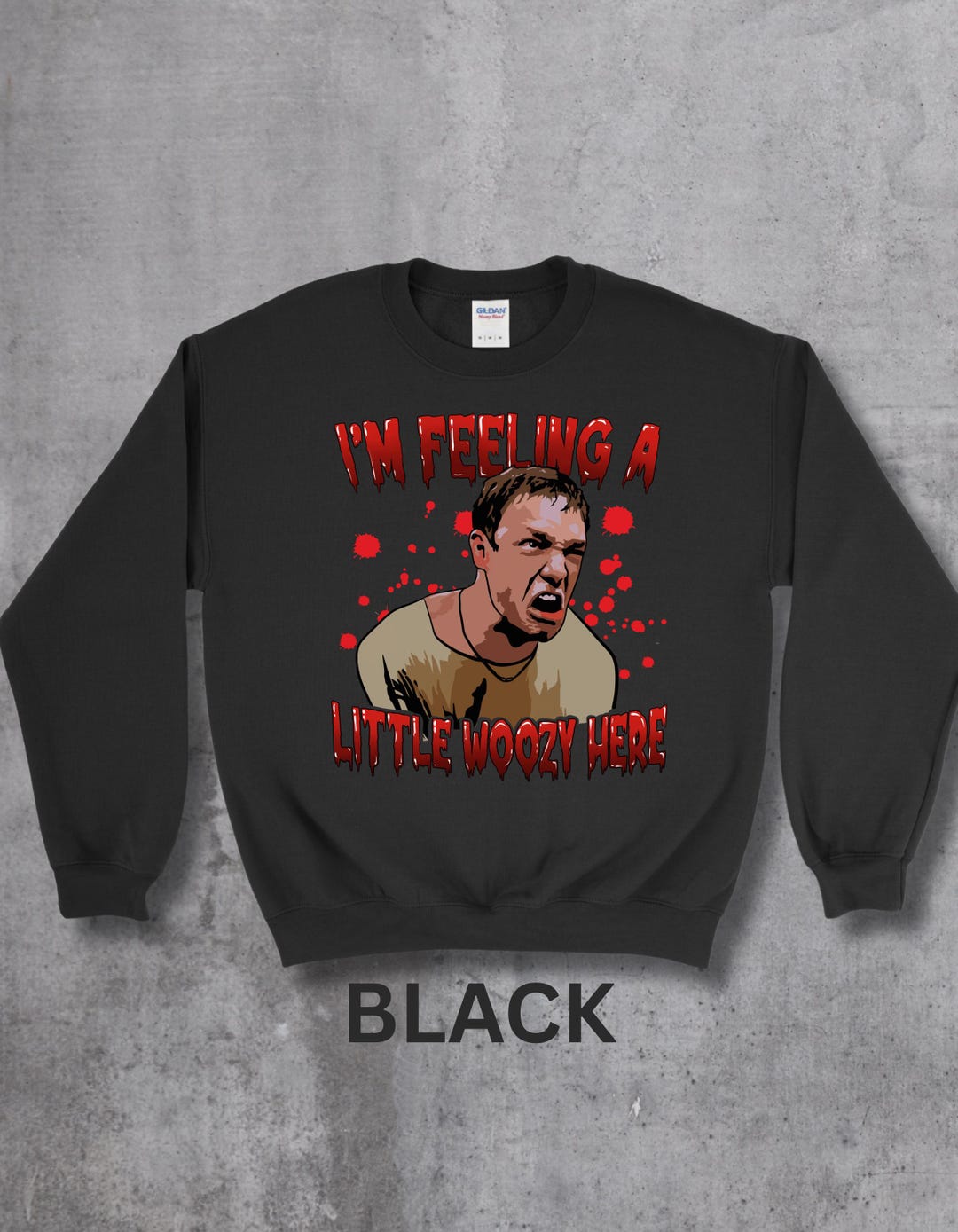 I'm Feeling a Little Woozy Here Sweatshirt, Funny Horror Movie Quote ...