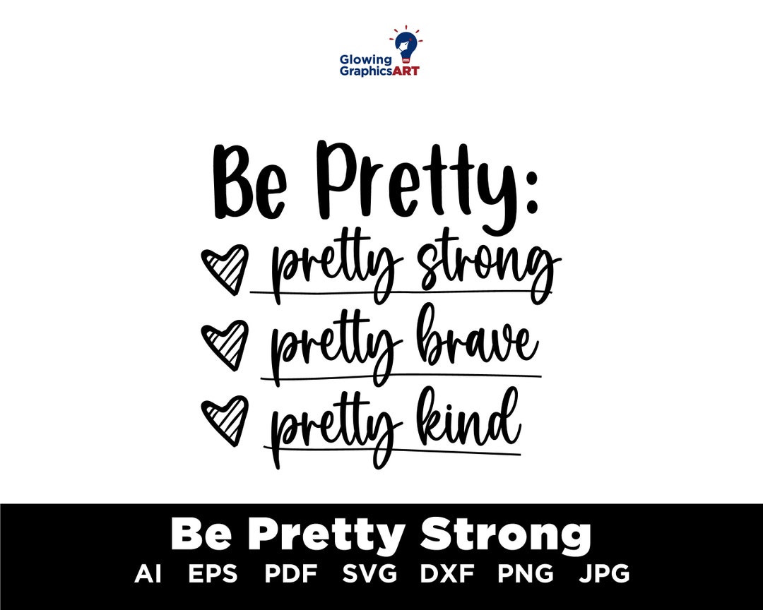 Be Pretty SVG, Be Strong SVG, Be Brave SVG, Be Kind Svg, Strong Woman ...