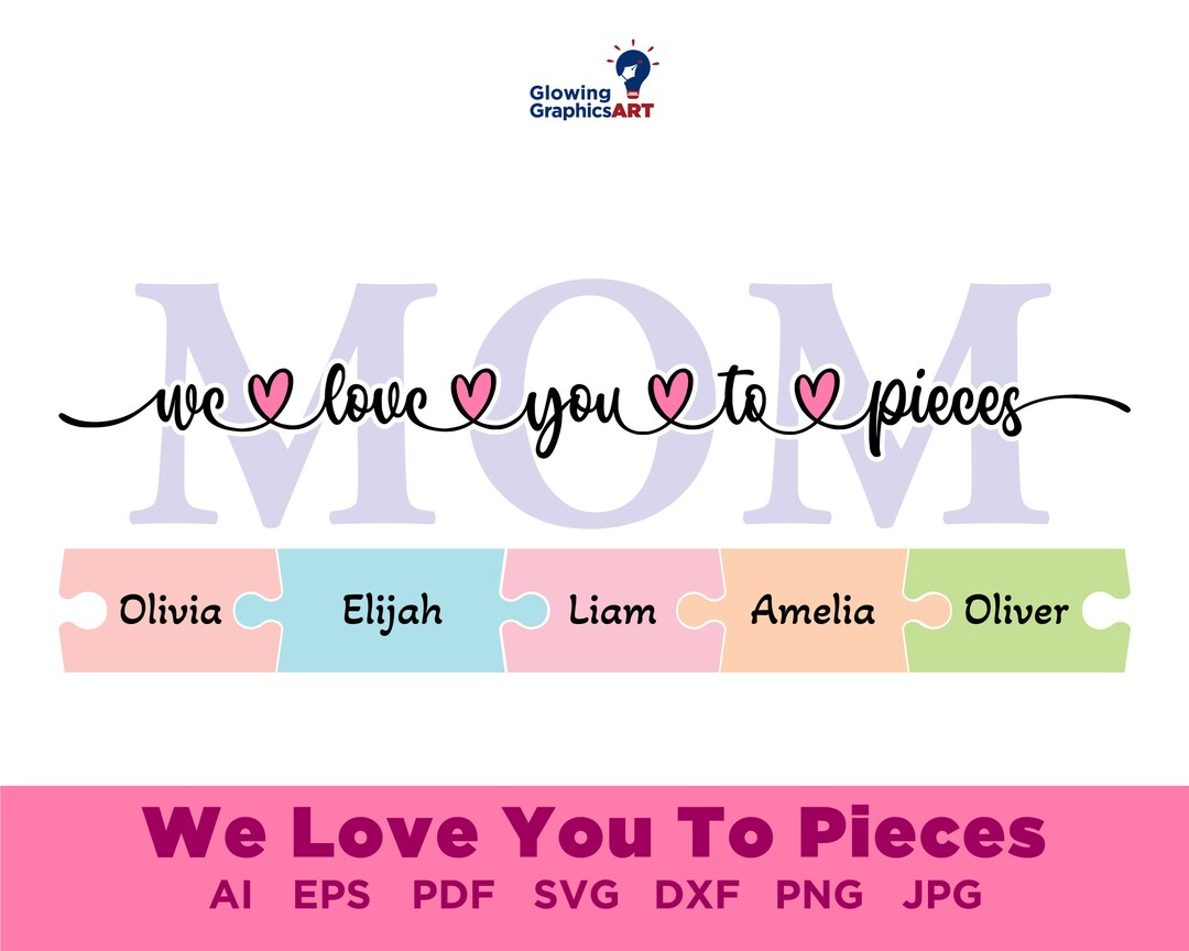 Mom We Love You to Pieces Svg, Personalised Mothers Day Gift ...