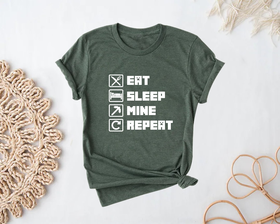 Eat Sleep Mine Repeat Shirt, Minecraft Shirt, Gamer Shirt, Gift for ...