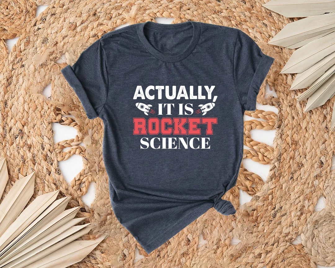 Actually It is Rocket Science Shirt, Science Shirt, Rocket Shirt, Funny ...
