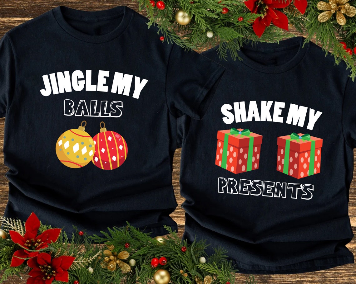 Funny Couple Shirt, Jingle My Balls Shake My Presents, Chest Nuts ...