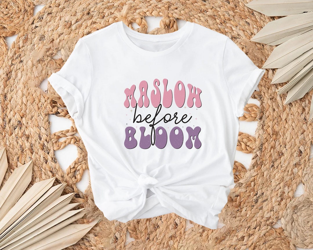 Maslow Before Bloom Shirt: Mental Health Awareness Tee - Etsy